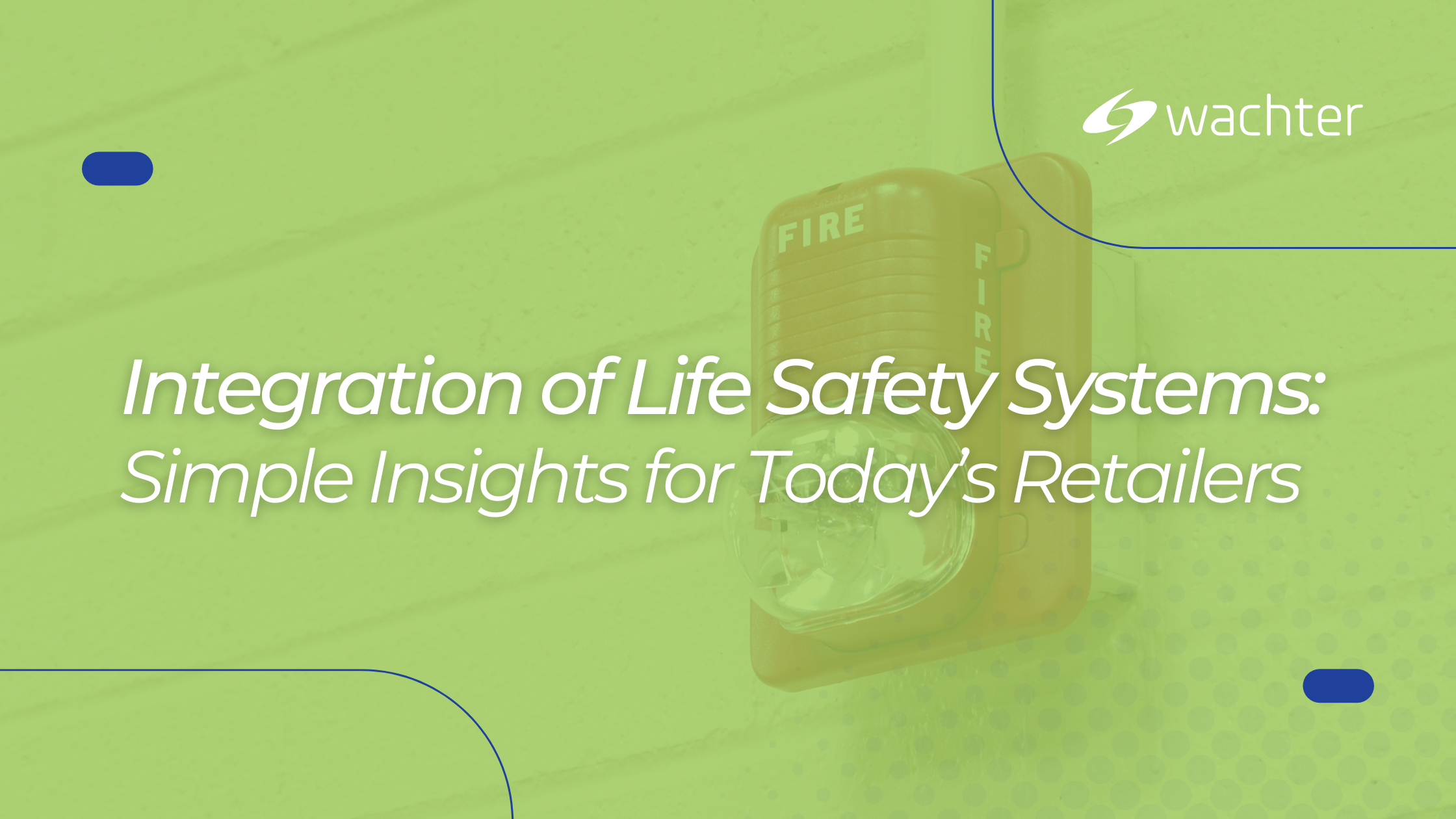 Integration of Life Safety Systems: Simple Insights for Today's Retailers
