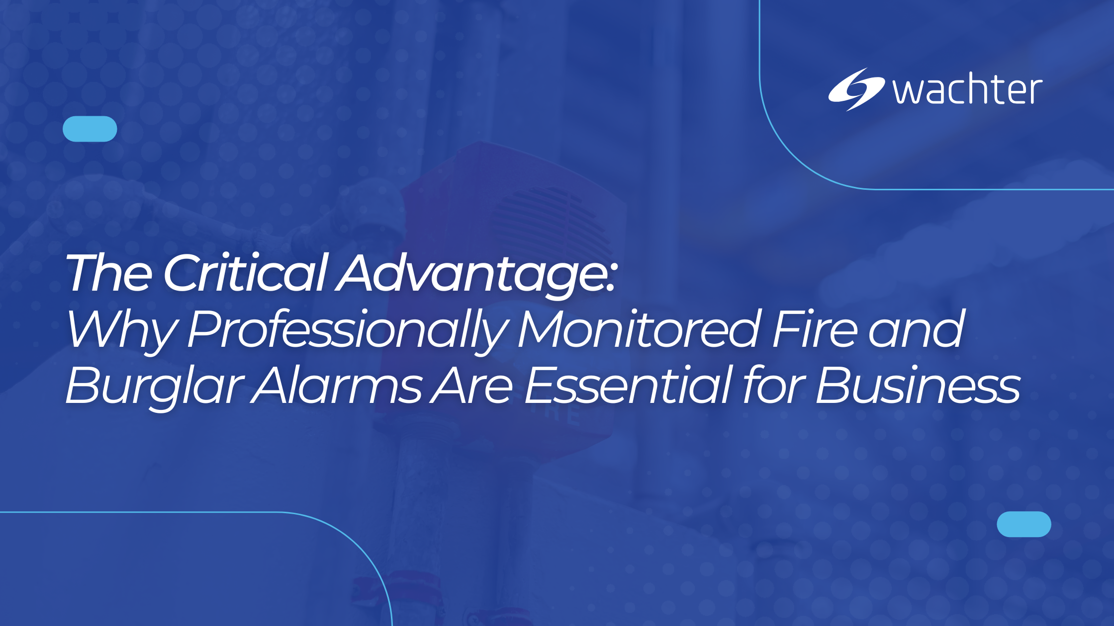 The Critical Advantage: Why Professionally Monitored Fire and Burglar ...
